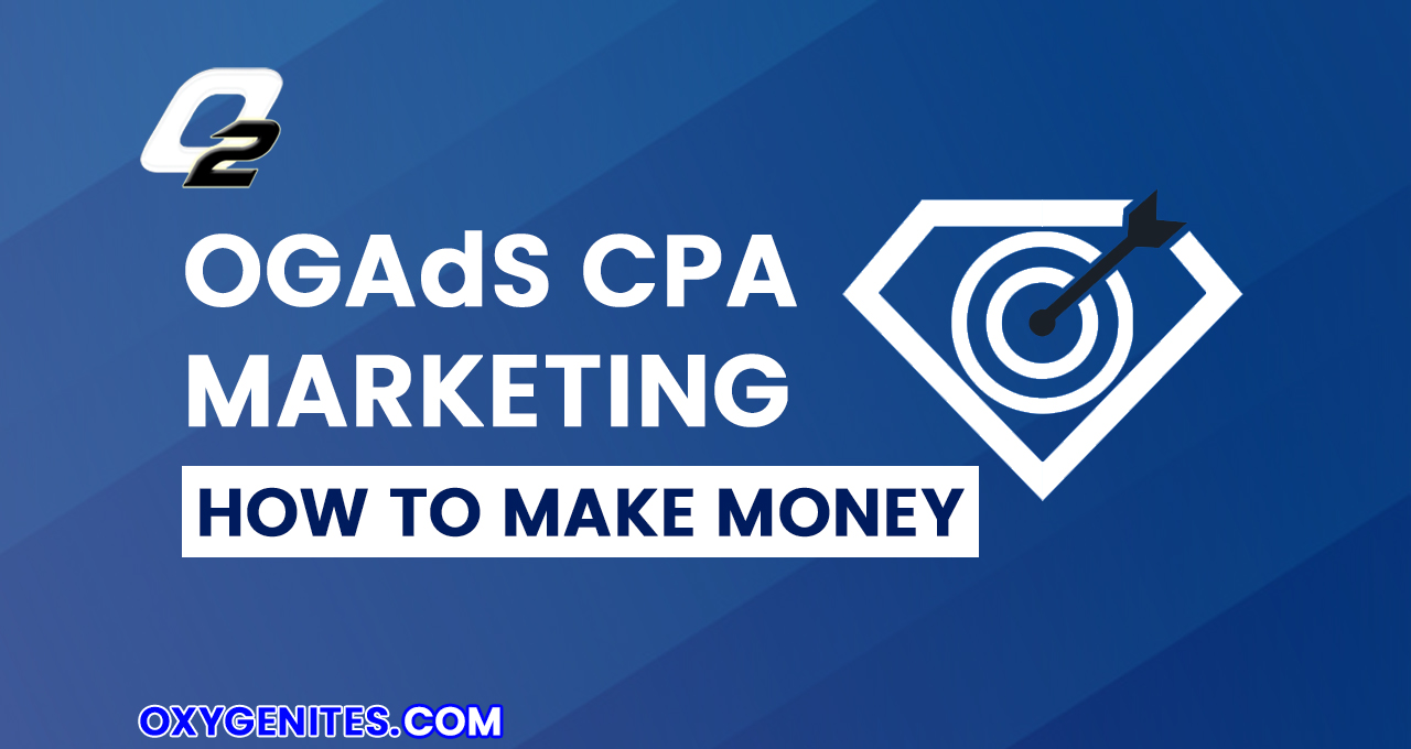 How to Make Money Using OGAds Today? - OXYGEN