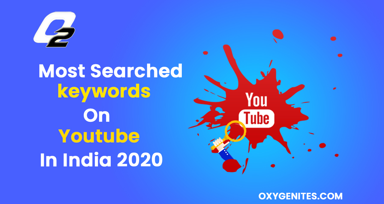 Top searches on YouTube in India in 2020 - OXYGEN