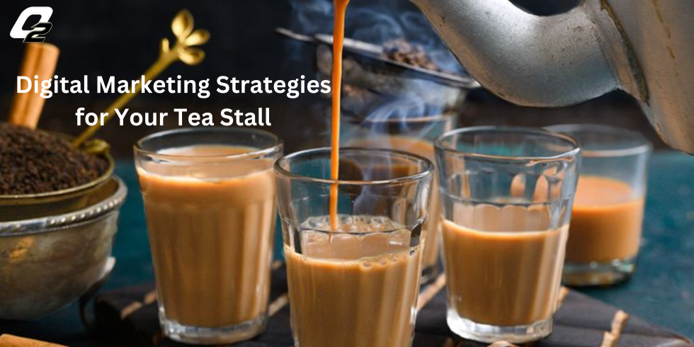 Digital Marketing Strategies for Your Tea Stall - Oxygen Ites Pvt Ltd