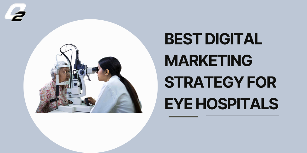 Digital Marketing Strategy for Eye Hospitals - OXYGEN